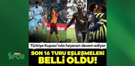 Son Dakİka Ziraat Türkiye Kupasında Son 16 Turu Eşleşmeleri Belli