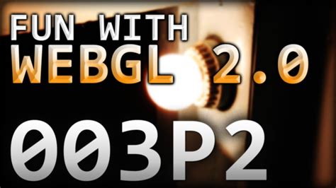 Fun With Webgl 20 003 The Shaders Part 2 Youtube