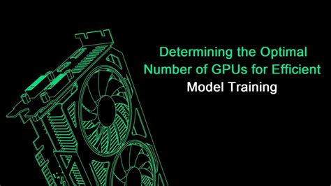 determining the optimal number of gpus for model training