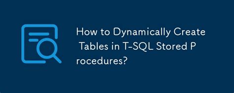 如何在t Sql預存過程中動態建表？ Mysql教程 Php中文網