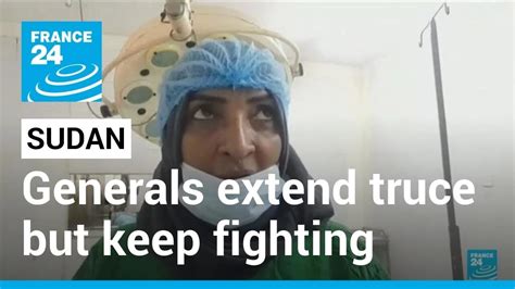 Sudans Warring Generals Extend Theoretical Truce But Keep Fighting