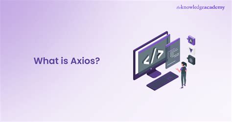 What Is Axios Definition Features And Examples