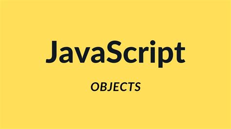 Objects In Javascript Javascript Tutorial Youtube