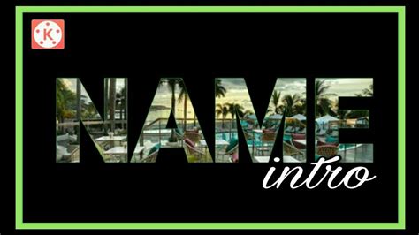 how to make name intro in kinemaster 2020 youtube