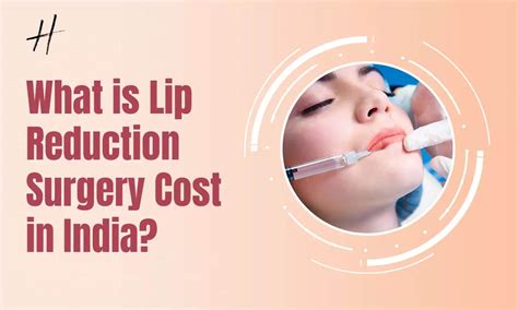 Lip Reduction Surgery Cost In India Handa Aesthetics