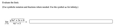 solved evaluate the limit use symbolic notation and