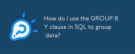 如何使用sql中的子句使用該組來組數據？ Sql Php中文網