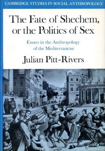 The Fate Of Shechem Or The Politics Of Sex Essays In The Anthropology