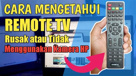 Cara Mengetahui Remote Tv Rusak Atau Tidak Menggunakan Kamera Hp Antapedia