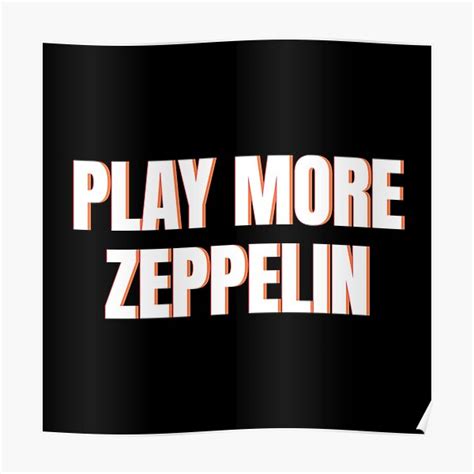 Play More Zeppelin Text Quote Poster For Sale By Themajesticgoat
