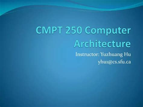 Ppt Cmpt 250 Computer Architecture Powerpoint Presentation Free