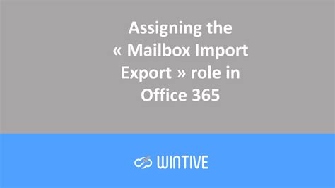 Assigning The Mailbox Import Export Role In Office
