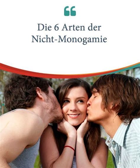 Die 6 Arten Der Nicht Monogamie Beziehungen Offene Beziehung