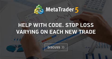 Help With Code Stop Loss Varying On Each New Trade Stop Loss Mql4