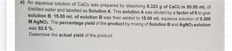 Solved A An Aqueous Solution Of Cacl2 Was Prepared By