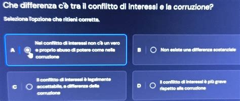 Risolto Che differenza cè tra il conflitto di interessi e la corruzione Seleziona l opzione che r