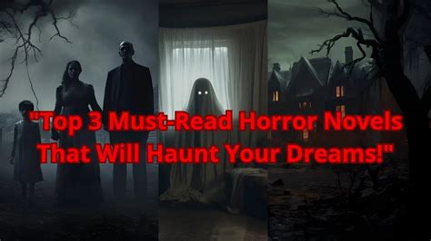 Top 3 Must Read Horror Novels That Will Haunt Your Dreams