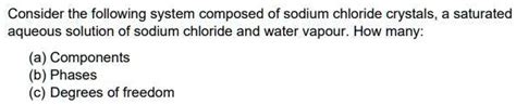 SOLVED Consider The Following System Composed Of Sodium Chloride