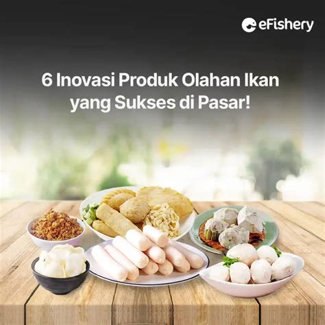 6 Inovasi Produk Olahan Ikan Yang Sukses Di Pasar