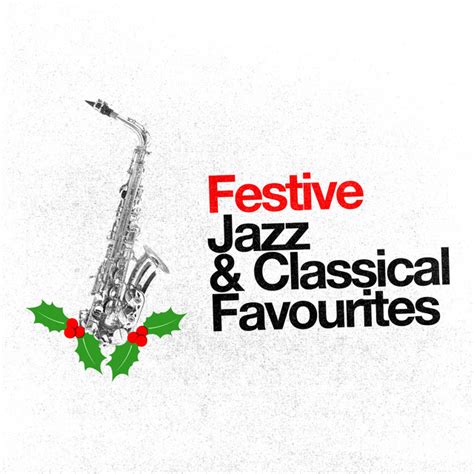 Festive Jazz And Classical Favourites Compilation By Various Artists