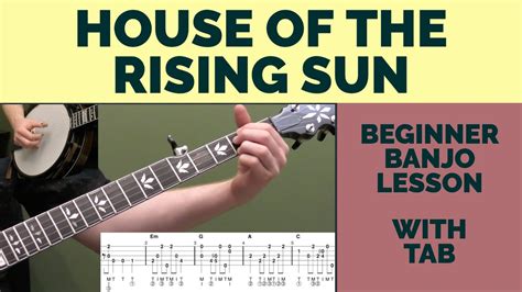 House Of The Rising Sun Beginner Bluegrass Banjo Lesson With Tab