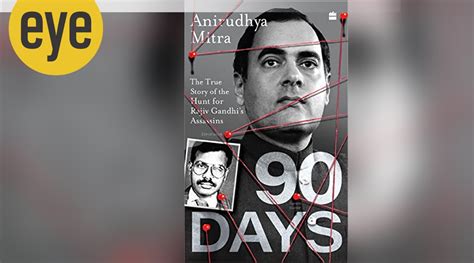 Ninety Days The True Story Of The Hunt For Rajiv Gandhis Assassins Is