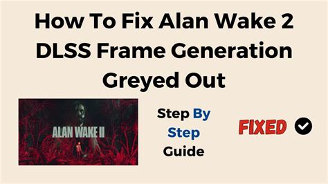 How To Fix Alan Wake 2 DLSS Frame Generation Greyed Out YouTube