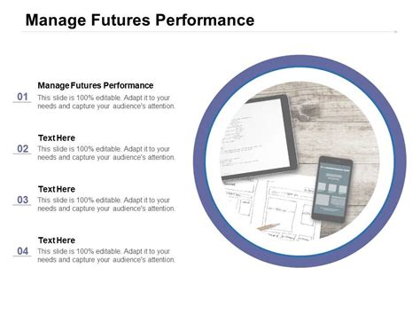 Manage Futures Performance Ppt Powerpoint Presentation Gallery Influencers Cpb Presentation