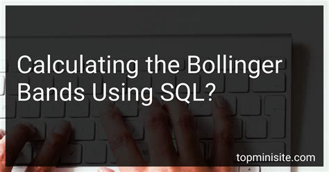 Calculating The Bollinger Bands Using Sql In 2025
