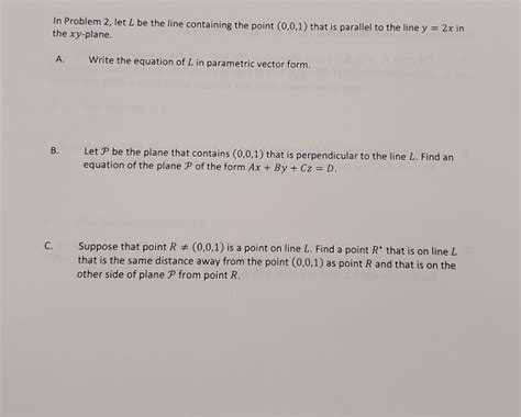 solved in problem 2 let z be the line containing the point