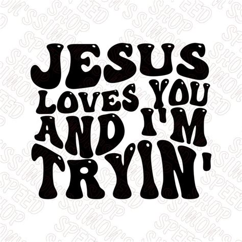 Ready To Press Dtf Jesus Loves You And Im Tryin Wavy Words Direct To