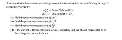 Solved A Certain Device Has A Sinusoidal Voltage Across It Chegg Com