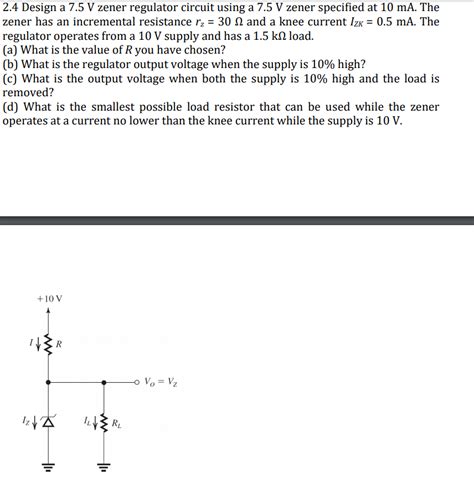 Solved 2 4 Design A 7 5 V Zener Regulator Circuit Using A