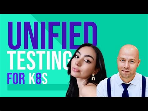 free video unified testing approach for kubernetes automation from