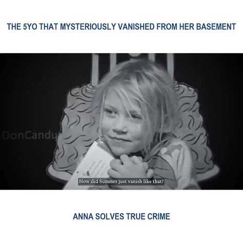 The 5yo That Mysteriously Vanished From Her Basement Anna Solves True