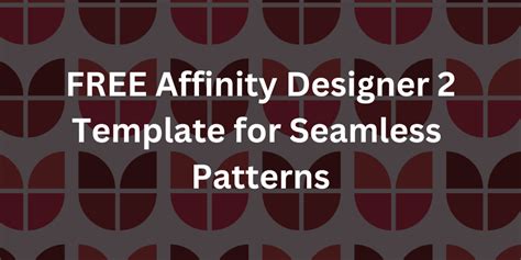 Free Affinity Designer 2 Template For Seamless Patterns — Download Now By Chelsea Suddens