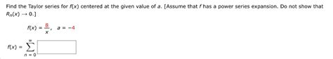 Solved Find The Taylor Series For Fx Centered At The Given