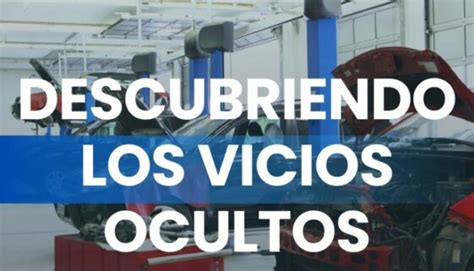 DESCUBRIENDO LOS VICIOS OCULTOS CÓMO RECLAMAR Y PROTEGER TUS DERECHOS