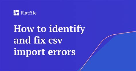 Flatfile On Linkedin Flatfile 6 Csv Import Errors And How To Fix Them