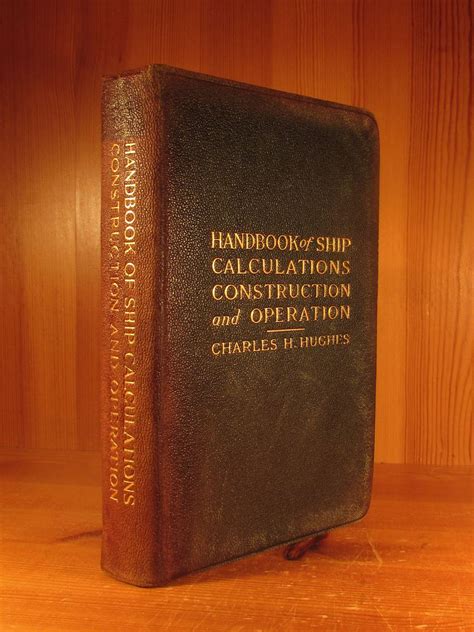 Handbook Of Ship Calculations Construction And Operation A Book Of