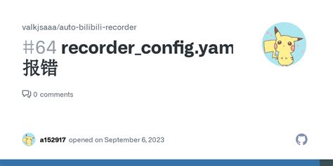 Recorderconfigyaml报错 · Issue 64 · Valkjsaaaauto Bilibili Recorder