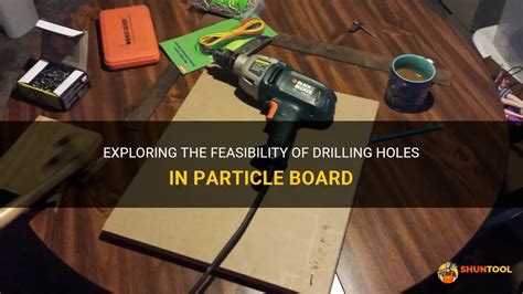 Exploring The Feasibility Of Drilling Holes In Particle Board Shuntool
