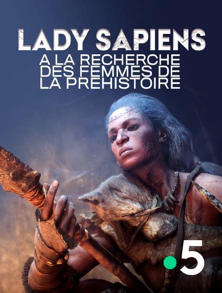 Lady Sapiens à la recherche des femmes de la préhistoire en Streaming