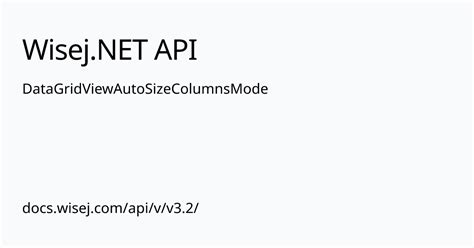 DataGridViewAutoSizeColumnsMode Wisej NET API DataGridViewAutoSizeColumnsMode Wisej NET API
