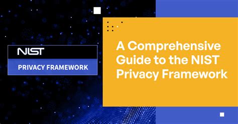 A Comprehensive Guide To The Nist Privacy Framework