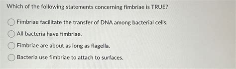 Solved Which Of The Following Statements Concerning Fimbriae