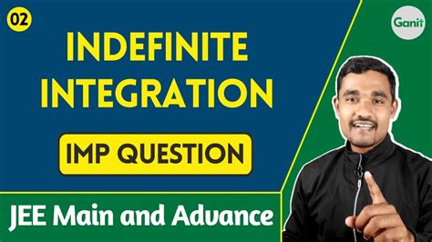 Indefinite Integration 02 Jee Imp Questions Jee Main And Advance