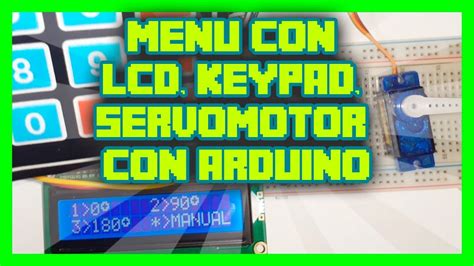 Menú con LCD 16x2, teclado matricial (keypad) y servomotor con Arduino ...