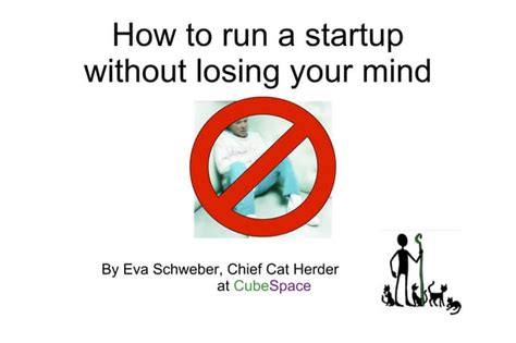 How To Run A Startup Without Losing Your Mind Ppt