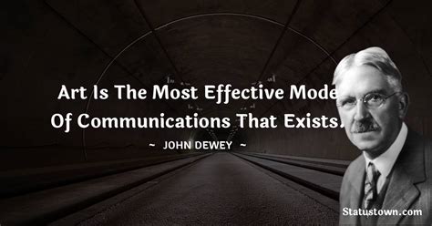 Art Is The Most Effective Mode Of Communications That Exists